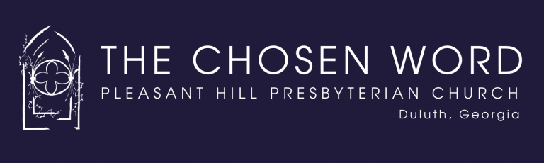 The Chosen Word Newsletter - Pleasant Hill Presbyterian Church